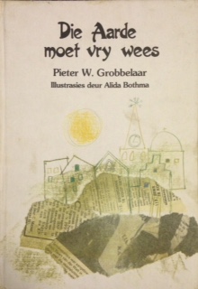 Die aarde moet vry wees by Pieter Willem Grobbelaar | Goodreads