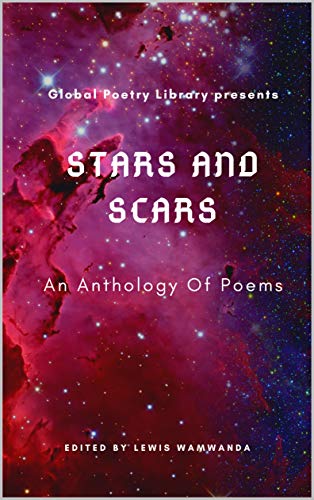 Stars and Scars: Anthologies Of Poems from Global Poetry Library by ...