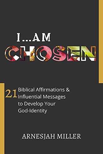 I...Am Chosen: 21 Biblical Affirmations & Influential Messages to ...