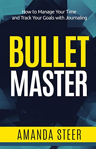 Bullet Journaling : How to Manage Your Time and Track Your Goals with ...