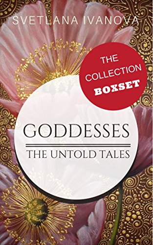 Goddesses: The Untold Tales by Svetlana R. Ivanova | Goodreads