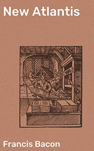 New Atlantis: Exploring the Ideal Society: A Utopian Vision of ...