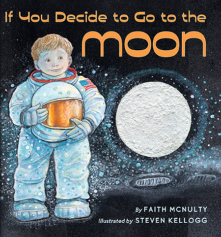 If You Decide to Go to the Moon by Faith McNulty | Goodreads