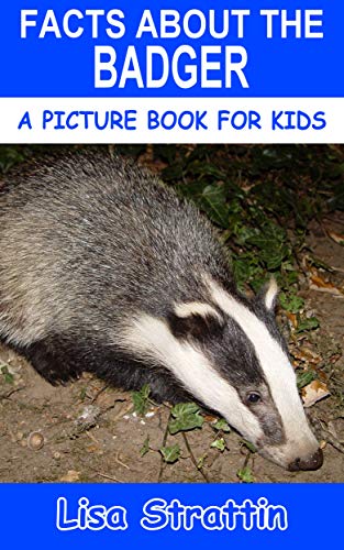 Facts About the Badger (A Picture Book For Kids 306) by Lisa Strattin ...