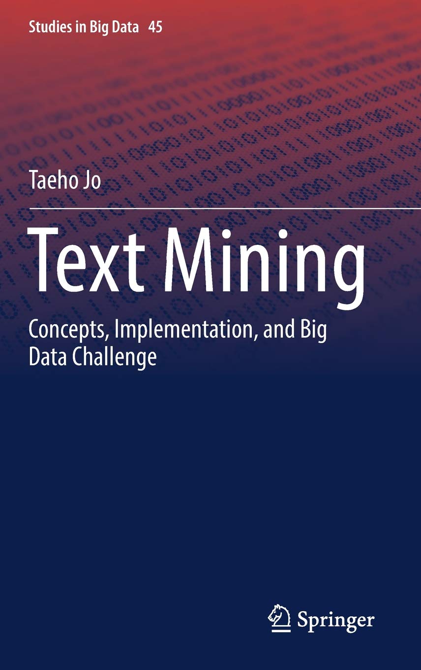 Text Mining: Concepts, Implementation, and Big Data Challenge by Taeho ...