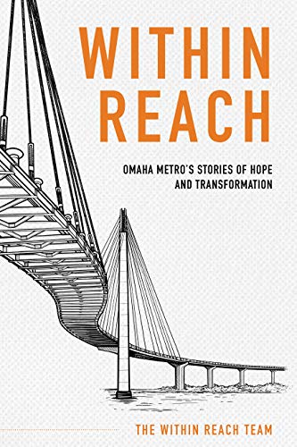 Within Reach: Omaha Metro's Stories of Hope and Transformation by Mark ...