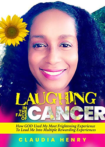 Laughing in the Face of Cancer: How God Used My Most Frightening ...