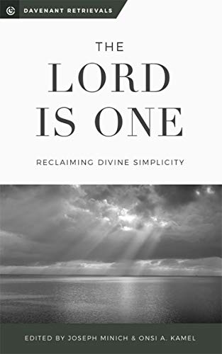 The Lord is One: Reclaiming Divine Simplicity by Joseph Minich | Goodreads