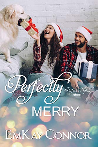 Perfectly Merry: A Perfect Match Short by EmKay Connor | Goodreads