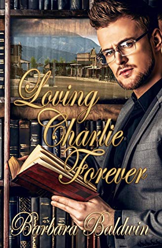 Loving Charlie Forever by Barbara Baldwin | Goodreads