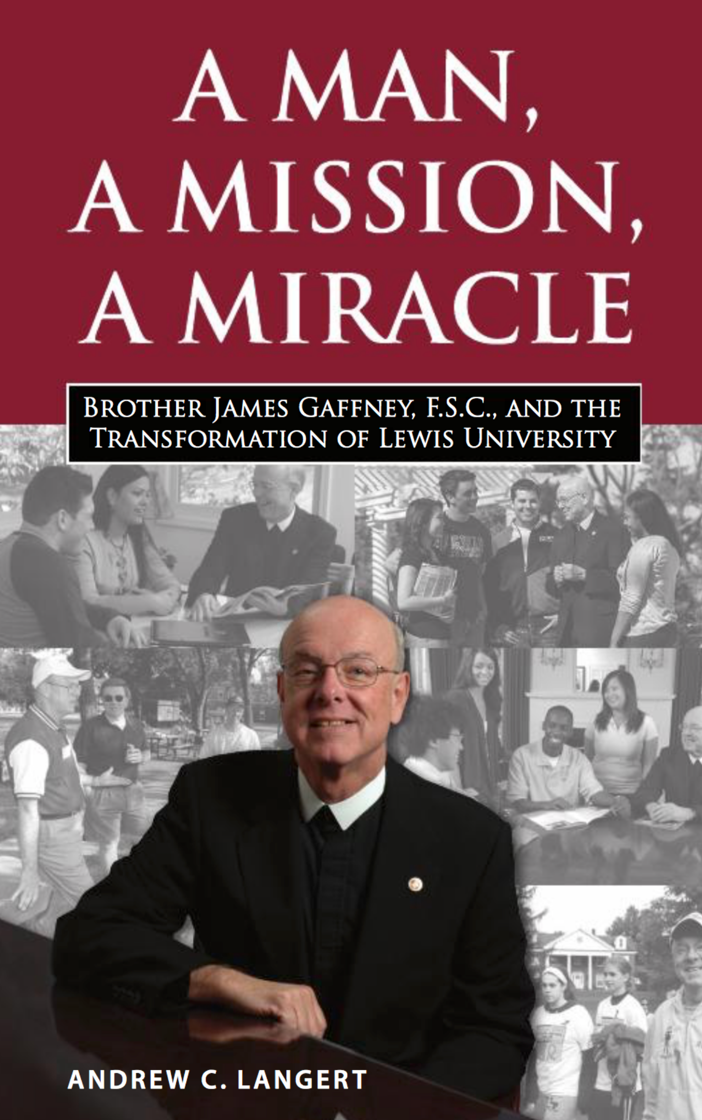 A Man, A Mission, A Miracle: Brother James Gaffney, F.S.C., and the ...