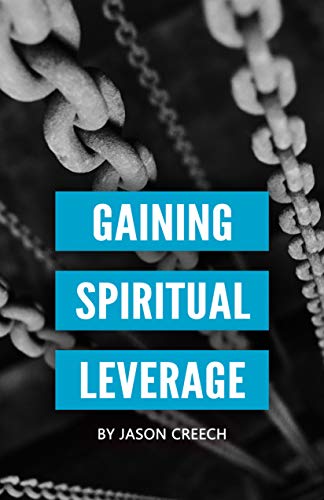 GAINING SPIRITUAL LEVERAGE: Discovering the Power of Prayer and Fasting ...