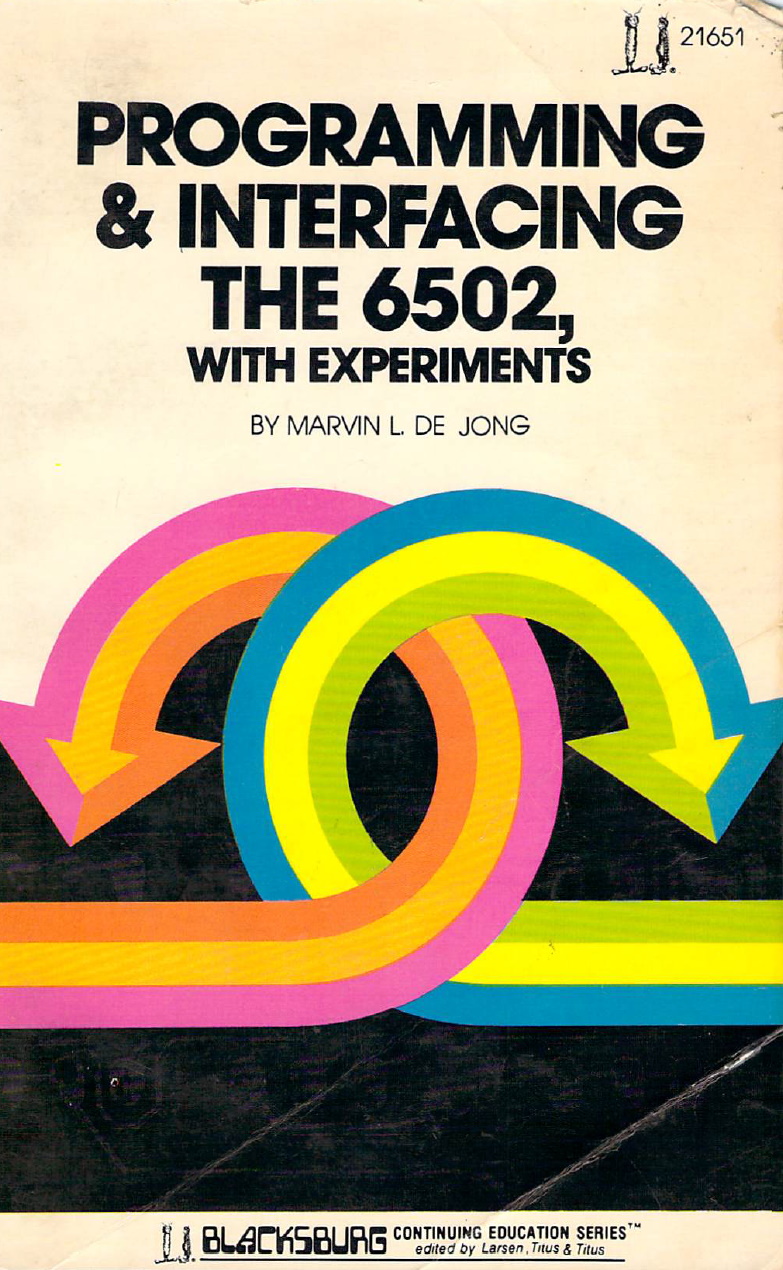 Programming & interfacing the 6502, with experiments by Marvin L. De ...