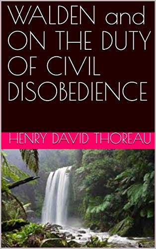 WALDEN and ON THE DUTY OF CIVIL DISOBEDIENCE by Henry David Thoreau ...