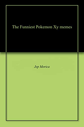The Funniest Pokemon Xy memes by Jep Morica | Goodreads