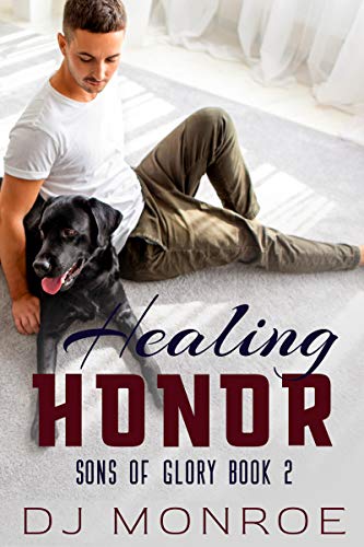 Healing Honor (Sons of Glory #2) by D.J. Monroe | Goodreads