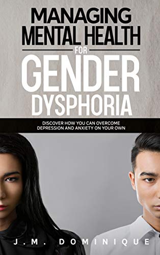 Managing Mental Health for Gender Dysphoria: Discover How You Can ...