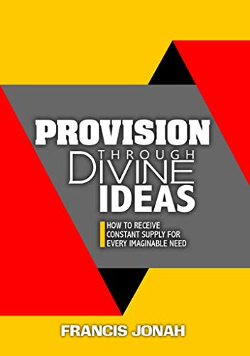 End the Struggles: Provision Through Divine Ideas: How To Receive ...