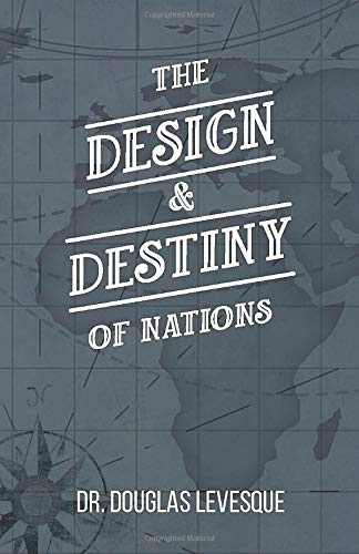 The Design and Destiny of Nations: The Twelve Divinely Designed Factors ...