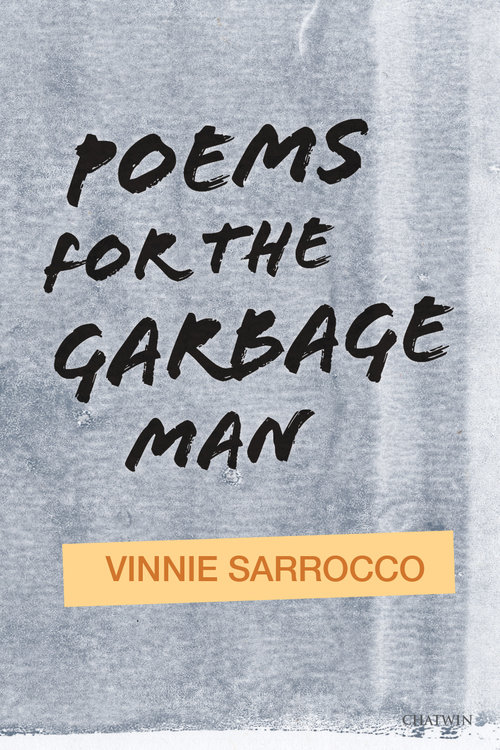 Poems for the Garbage Man by Vinnie Sarrocco | Goodreads