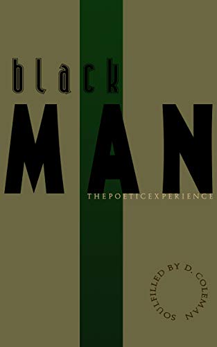 Black Man: The Poetic Experience by D. Coleman | Goodreads
