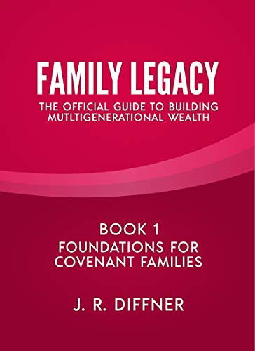 Family Legacy: The Official Guide To Building Multigenerational Wealth ...