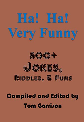 Ha! Ha! Very Funny: 500+ Jokes, Riddles, and Puns by Tom Garrison ...