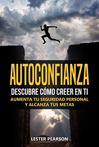 AUTOCONFIANZA : Descubre Cómo Creer En Ti - Aumenta tu Seguridad ...