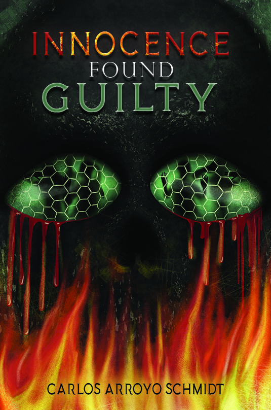 Innocence Found Guilty by Carlos Arroyo Schmidt | Goodreads