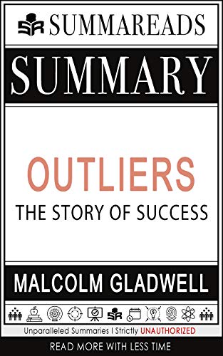 Summary of Outliers: The Story of Success by Malcolm Gladwell by ...