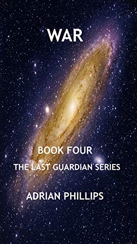 WAR (The Last Guardian Book 4) by Adrian Phillips | Goodreads