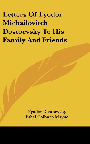 Letters of Fyodor Michailovitch Dostoevsky to His Family and Friends by ...