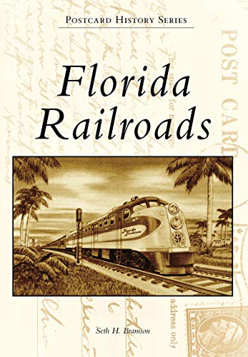 Florida Railroads (Postcard History Series) by Seth H. Bramson | Goodreads