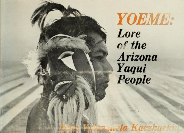 Yoeme: Lore of the Arizona Yaqui People by Mini Valenzuela Kaczkurkin ...