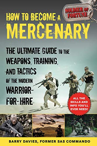 How to Become a Mercenary: The Ultimate Guide to the Weapons, Training ...