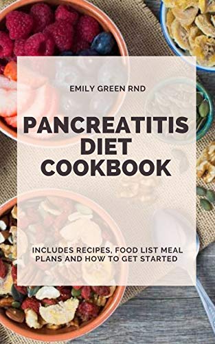 PANCREATITIS DIET COOKBOOK: Includes recipes, food list, meal plans and ...