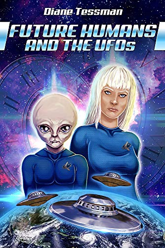 Future Humans and the UFOs: Time For New Thinking by Diane Tessman ...
