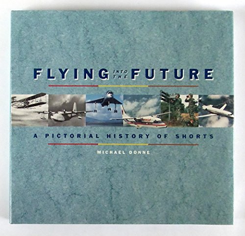 Flying Into the Future a Pictorial History of Shorts by Michael Donne | Goodreads