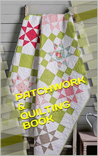 Patchwork & Quilting Book: Quilting Guide for Beginners by Karen Hill ...