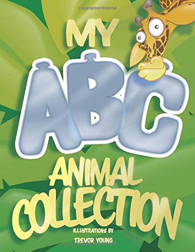 My ABC Animal Collection by Trevor Wilhelm Young | Goodreads