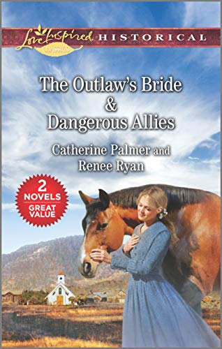 The Outlaw's Bride & Dangerous Allies by Catherine Palmer | Goodreads