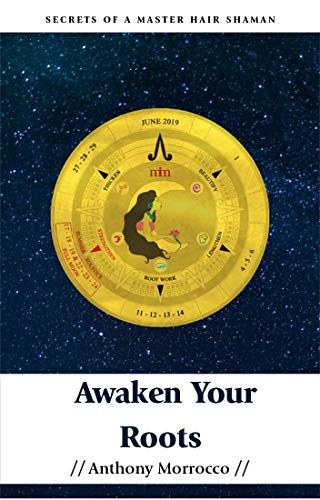 Awaken Your Roots: Secrets of a Master Hair Shaman by Anthony Morrocco ...