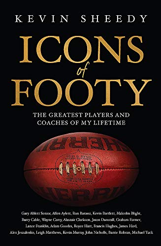 Icons of Footy by Kevin Sheedy | Goodreads