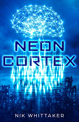 Neon Cortex (Neon Helix Universe Book 2) by Nik Whittaker | Goodreads