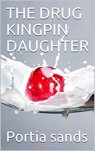 The Drug Kingpin Daughter by Portia Sands | Goodreads
