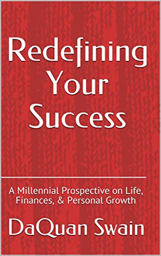 Redefining Your Success: A Millennial Prospective on Life, Finances ...