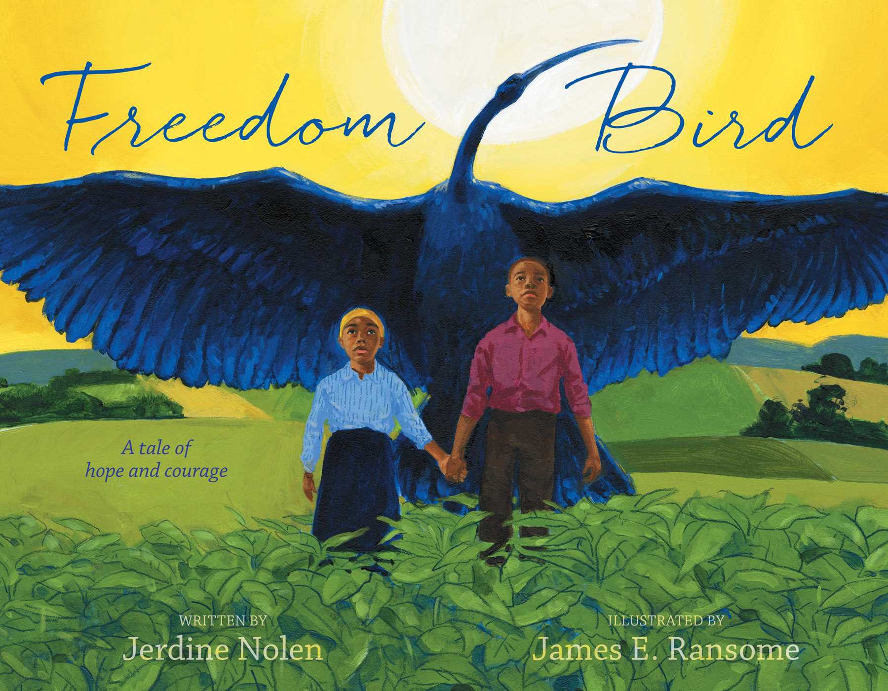 Freedom Bird: A Tale of Hope and Courage by Jerdine Nolen | Goodreads