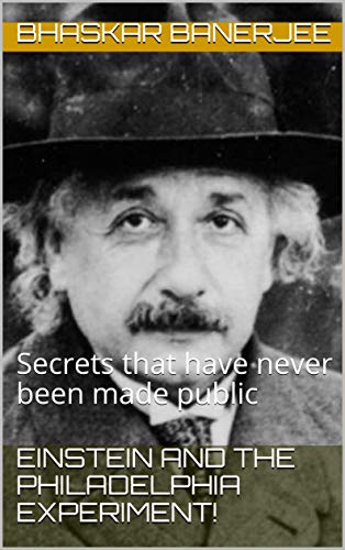 Einstein and the Philadelphia experiment! : Secrets that have never ...