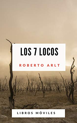 Los 7 locos (Spanish Edition) by Roberto Arlt | Goodreads