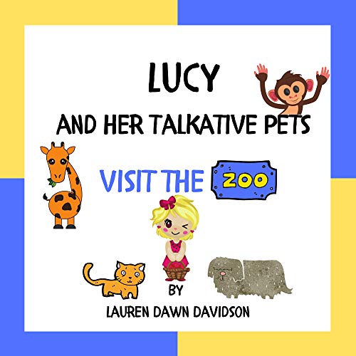 Lucy and Her Talkative Pets Visit the Zoo! by Lauren Dawn Davidson ...